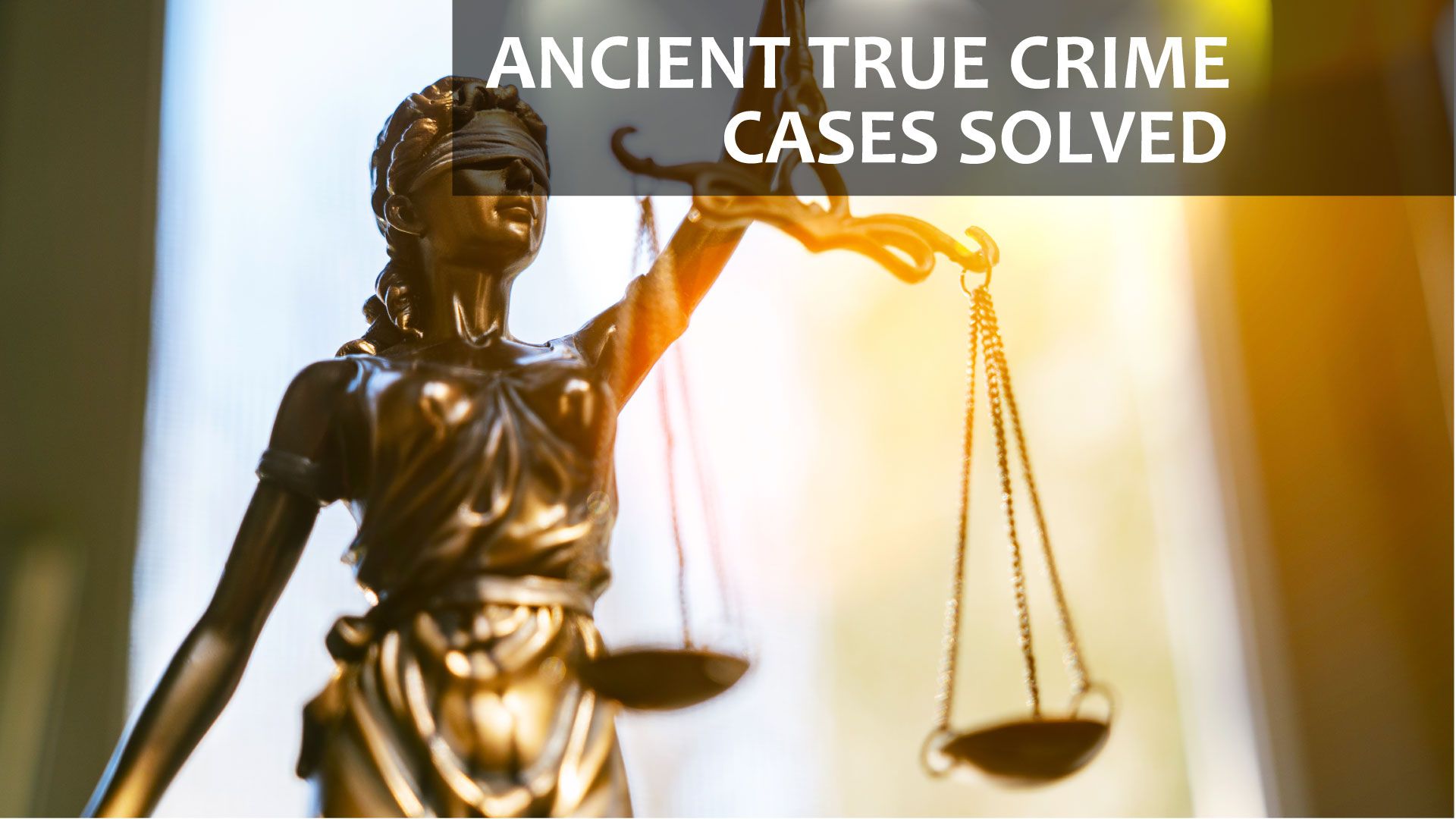 7 Mysterious Ancient True Crime Cases That Were Actually Solved
