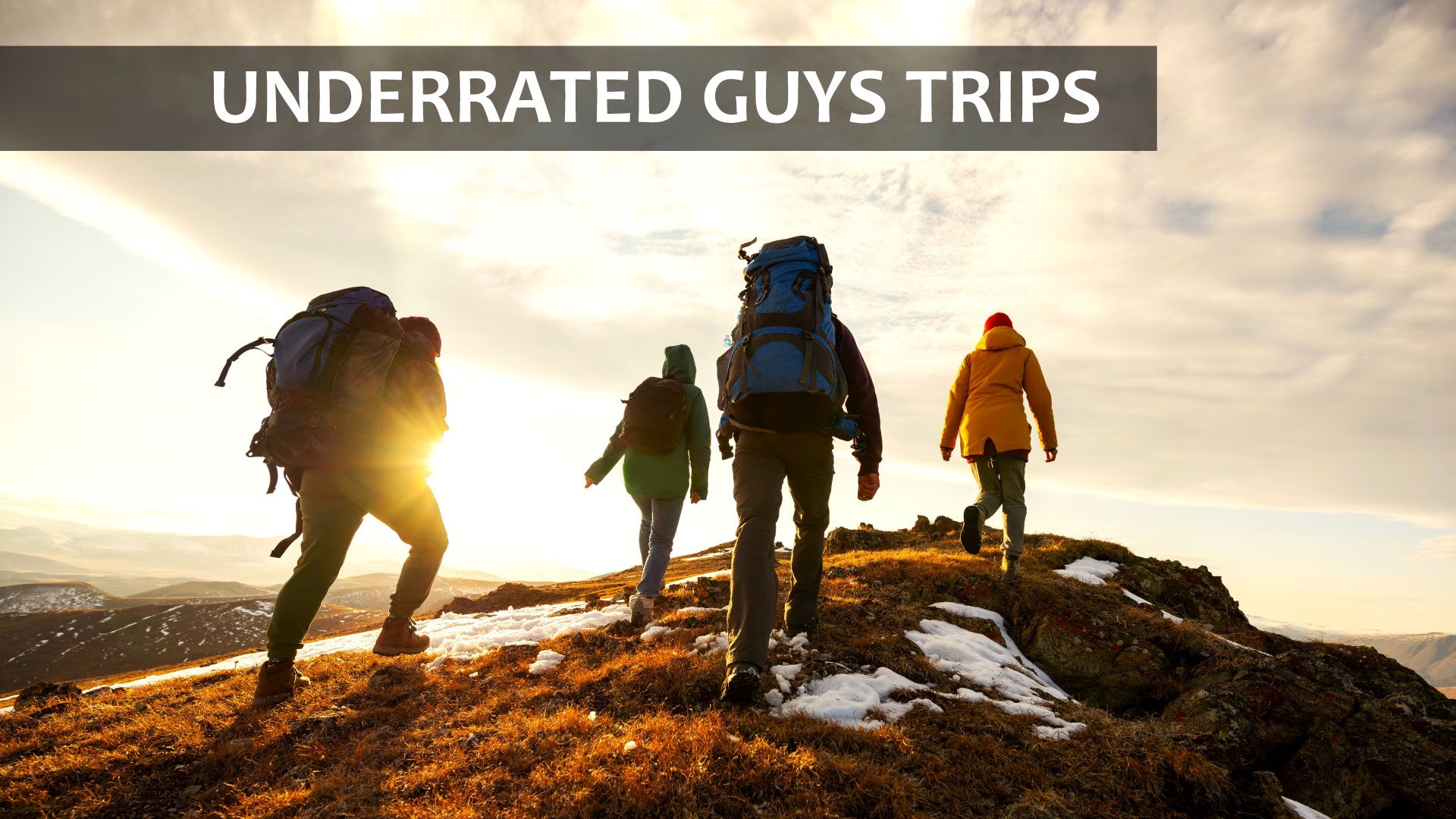 Skip Vegas: 8 Underrated Vacations For A Guys' Trip